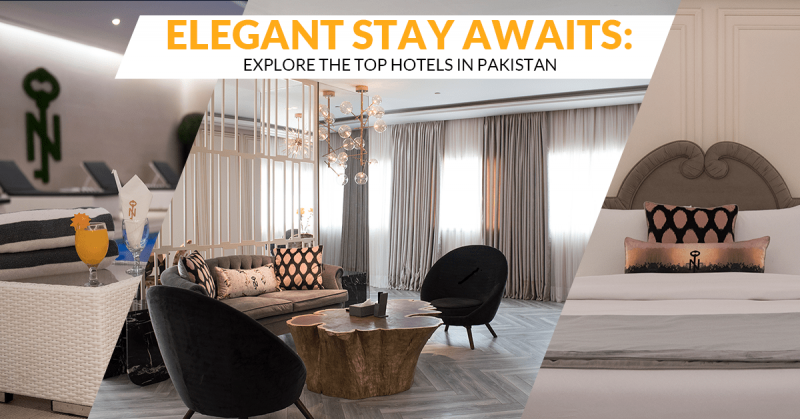 Elegant Stay Awaits: Explore the Top Hotels In Pakistan